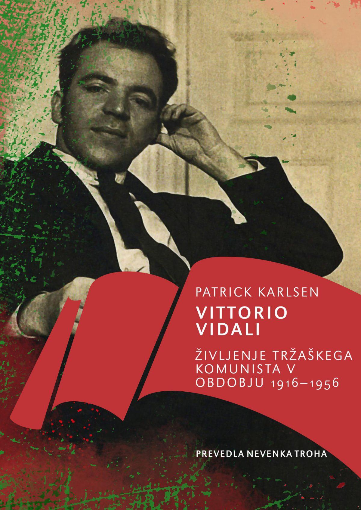 Patrick Karlsen | Vittorio Vidali: Življenje tržaškega komunista v ...